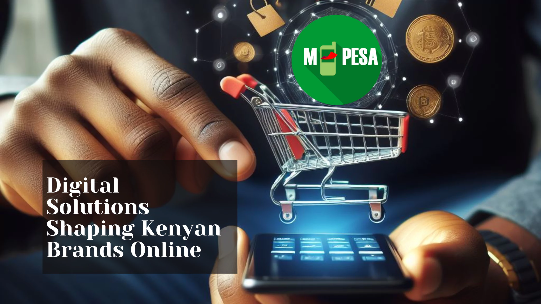 How Digital Solutions Are Shaping the Future of Kenyan Brands Online ...